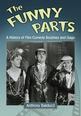 The Funny Parts: A History of Film Comedy Routines and Gags by Anthony ...