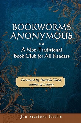 Bookworms Anonymous: A Non-Traditional Book Club for All Readers by Jan ...