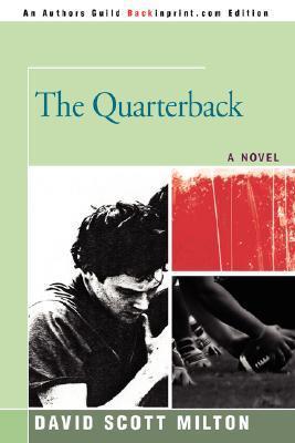 THE QUARTERBACK by David Scott Milton | Goodreads