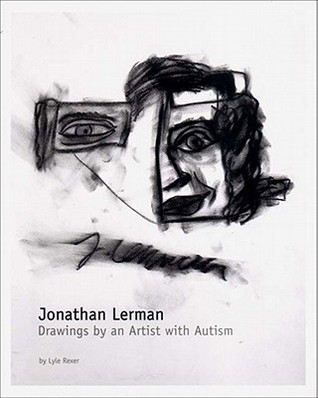 Jonathan Lerman: The Drawings of a Boy with Autism by Lyle Rexer ...