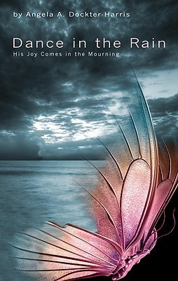 Dance in the Rain by Angela A. Dockter-Harris | Goodreads