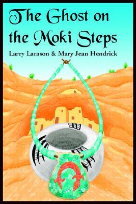 The Ghost on the Moki Steps by Larry Larason | Goodreads