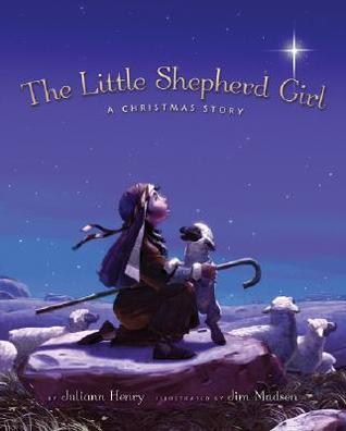 The Little Shepherd Girl: A Christmas Story by Juliann Henry | Goodreads