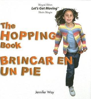 The Hopping Book/Brincar En UN Pie (Let's Get Moving) by Jennifer Way ...