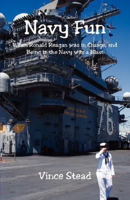 Navy Fun: When Ronald Reagan Was in Charge, and Being in the Navy Was a ...