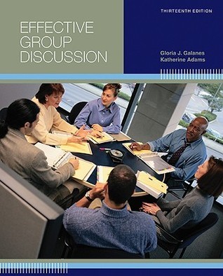 Effective Group Discussion: Theory and Practice by Gloria J. Galanes | Goodreads