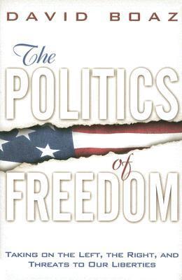 The Politics of Freedom: Taking on The Left, The Right and Threats to ...