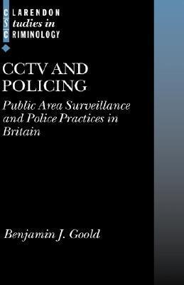 CCTV and Policing: Public Area Surveillance and Police Practices in ...