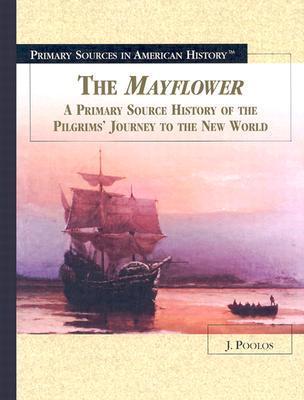The Mayflower: A Primary Source History of the Pilgrims' Journey to the ...
