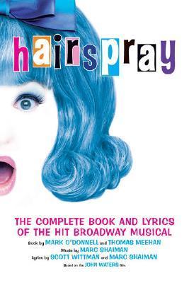 Hairspray: The Complete Book and Lyrics of the Hit Broadway Musical by ...