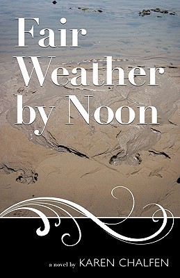 Fair Weather by Noon by Karen Chalfen | Goodreads