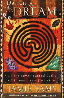 Dancing the Dream: The Seven Sacred Paths Of Human Transformation by ...