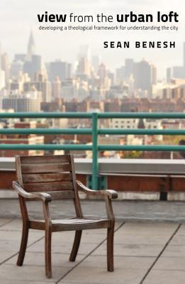 View from the Urban Loft: Developing a Theological Framework for ...