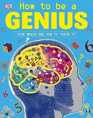 How to Be a Genius by John Woodward | Goodreads