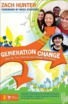 Generation Change: Roll Up Your Sleeves and Change the World by Zach ...