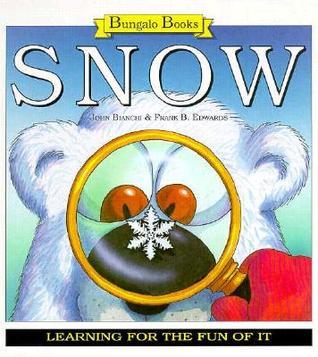 Snow: Learning for the Fun of It by John Bianchi | Goodreads