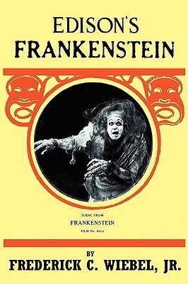 Edison's Frankenstein by Frederick C. Wiebel Jr. | Goodreads
