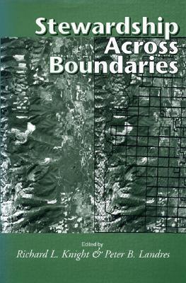 Stewardship Across Boundaries by Richard L. Knight | Goodreads