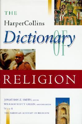 The HarperCollins Dictionary of Religion by Jonathan Z. Smith | Goodreads