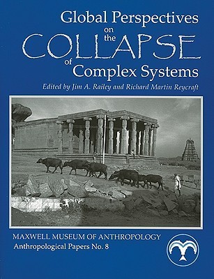 Global Perspectives on the Collapse of Complex Systems by Jim A. Railey ...