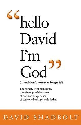 Hello David I'm God (and don't you ever forget it) by David Shadbolt ...