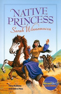 Native Princess: Sarah Winnemucca by Debra Hess Trina Robbins | Goodreads