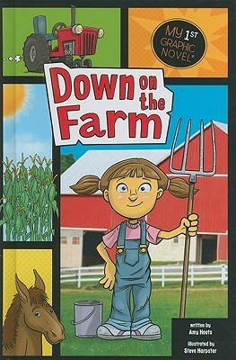 Down on the Farm (My First Graphic Novel) by Amy Houts | Goodreads