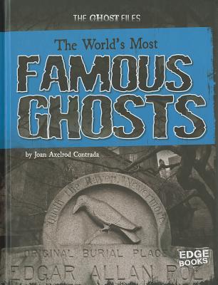World's Most Famous Ghosts (Edge Books) by Joan Axelrod-Contrada ...