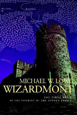 Wizardmont (The Promise of the Stones #1) by Michael W. Lowe | Goodreads