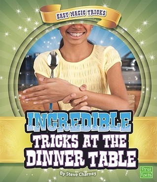 Incredible Tricks at the Dinner Table by Steve Charney | Goodreads