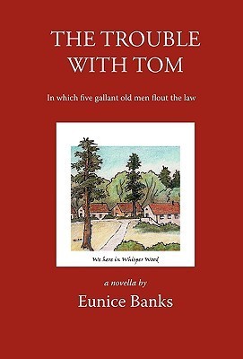The Trouble with Tom: In Which Five Gallant Old Men Flout the Law by ...