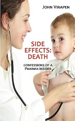 Side Effects: Death. Confessions of a Pharma-Insider by John Virapen ...