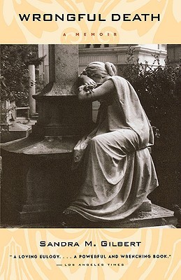 Wrongful Death: A Memoir (Norton Paperback) by Sandra M. Gilbert | Goodreads