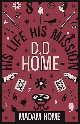 D D Home: His Life His Mission by Madam Home | Goodreads
