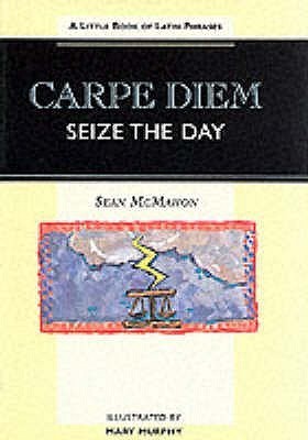 Carpe Diem: Seize The Day: A Little Book of Latin Phrases by Sean ...