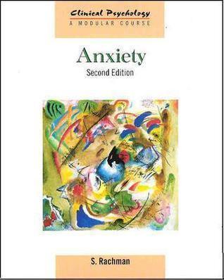 Anxiety (Clinical Psychology: A Modular Course) by Stanley J. Rachman ...