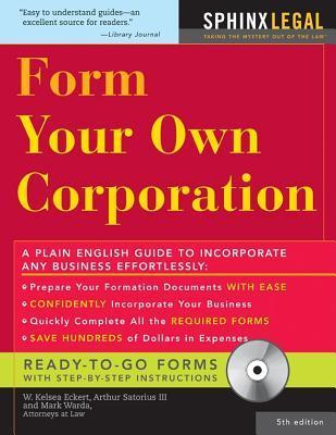 Form Your Own Corporation, Fifth Edition by W. Kelsea Eckert | Goodreads