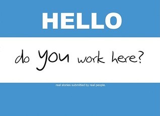 Hello, do YOU work here? by Peter Simeti | Goodreads