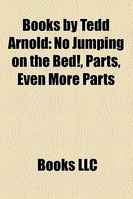 Books by Tedd Arnold (Study Guide): No Jumping on the Bed!, Parts, Even ...