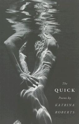 The Quick (Pacific Northwest Poetry Series) by Katrina Roberts | Goodreads