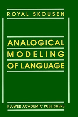 Analogical Modeling of Language by Royal Skousen | Goodreads