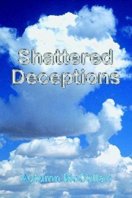 Shattered Deceptions by Autumn McCullah | Goodreads