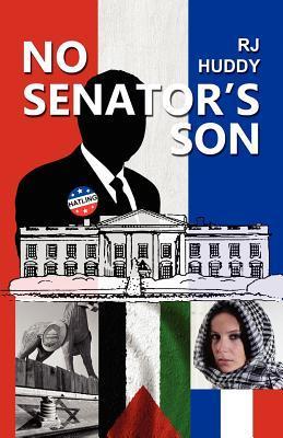 No Senator's Son by R.J. Huddy | Goodreads