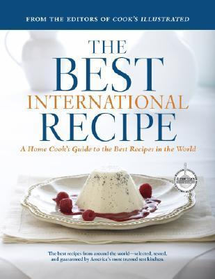 The Best International Recipe by Cook's Illustrated | Goodreads