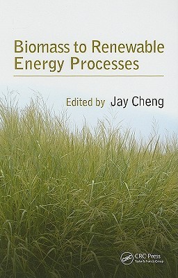 Biomass to Renewable Energy Processes by J. Cheng Jay | Goodreads
