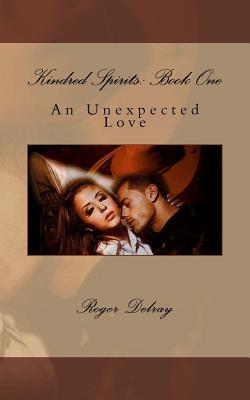 An Unexpected Love (Kindred Spirits) by Roger Delray | Goodreads