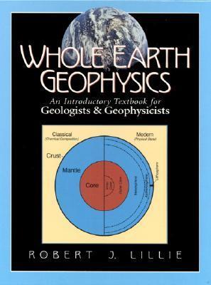 Whole Earth Geophysics: An Introductory Textbook for Geologists and ...