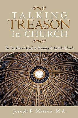 Talking Treason in Church: The Lay Person's Guide to Renewing the ...