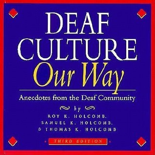 Deaf Culture: Our Way: Anecdotes from the Deaf Community by Roy K ...