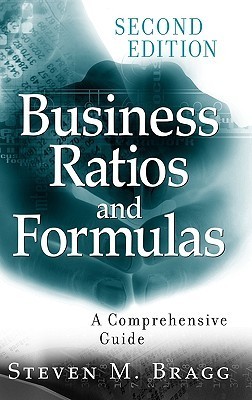 Business Ratios and Formulas: A Comprehensive Guide by Steven M. Bragg ...